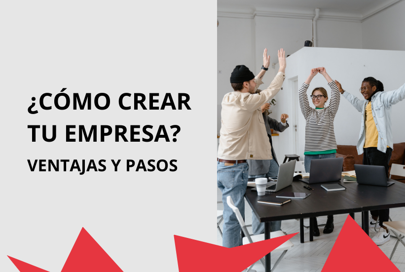 ¿Cómo crear una empresa? Ventajas y pasos a seguir - Asle